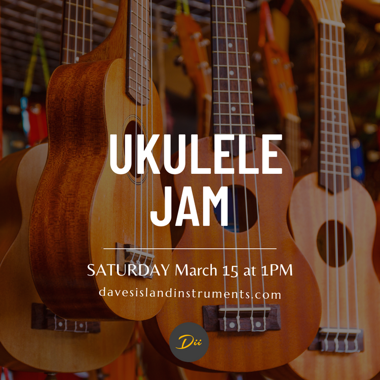 Ukulele Jam March 15, 2025 – Dave's Island Instruments (Dii)